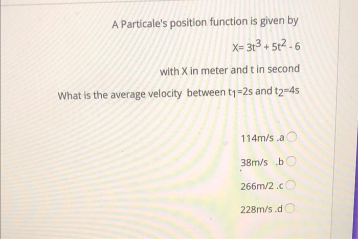 Solved A Particale's position function is given by X= 3+3 + | Chegg.com