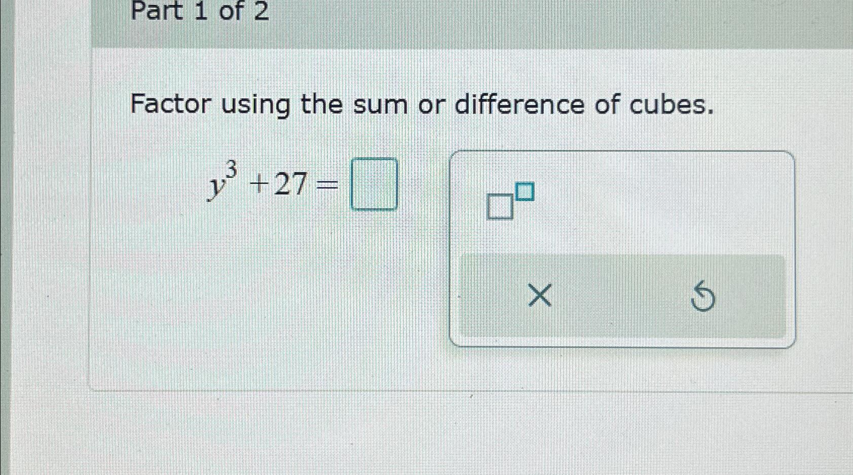 Solved Factor using the sum or difference of cubes.y3+27= | Chegg.com
