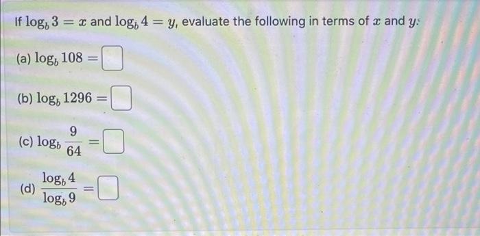 Solved If logb3=x and logb4=y, evaluate the following in | Chegg.com