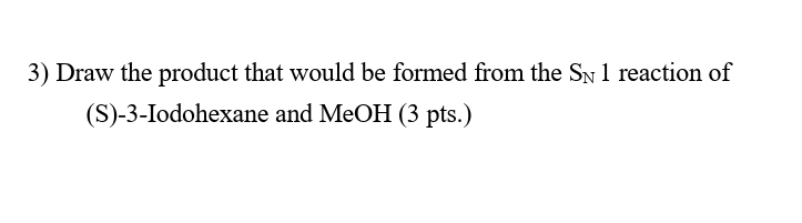 Solved Draw the product that would be formed from the SN1 | Chegg.com