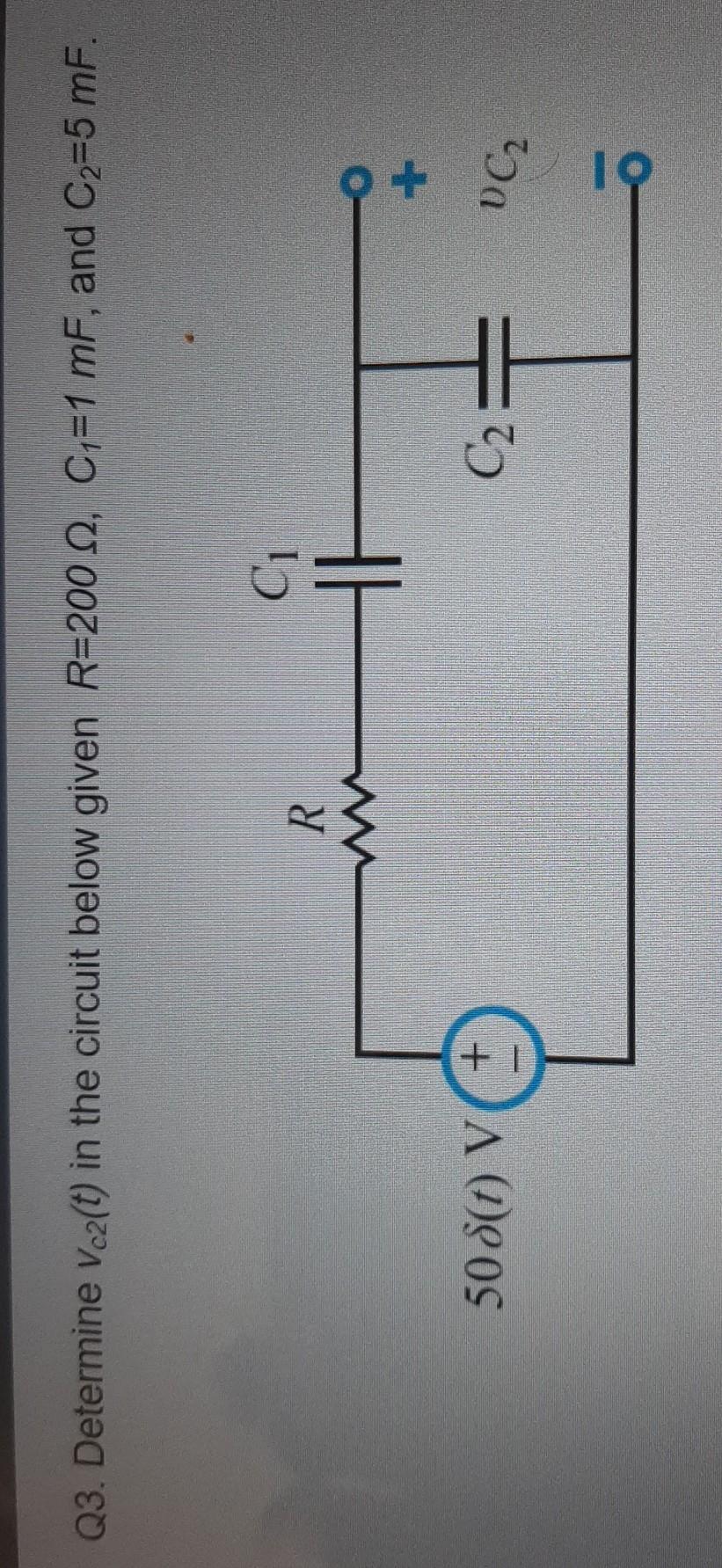 Solved Q3. Determine Vc2(t) in the circuit below given R=200 | Chegg.com