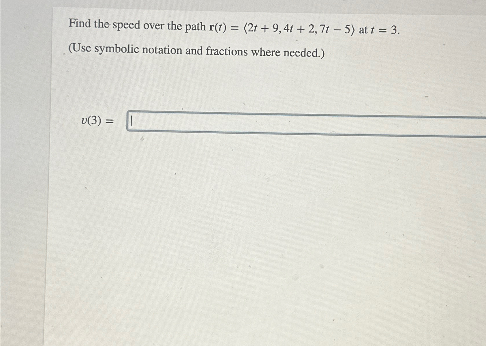 Solved Find the speed over the path r(t)=(:2t+9,4t+2,7t-5:) | Chegg.com