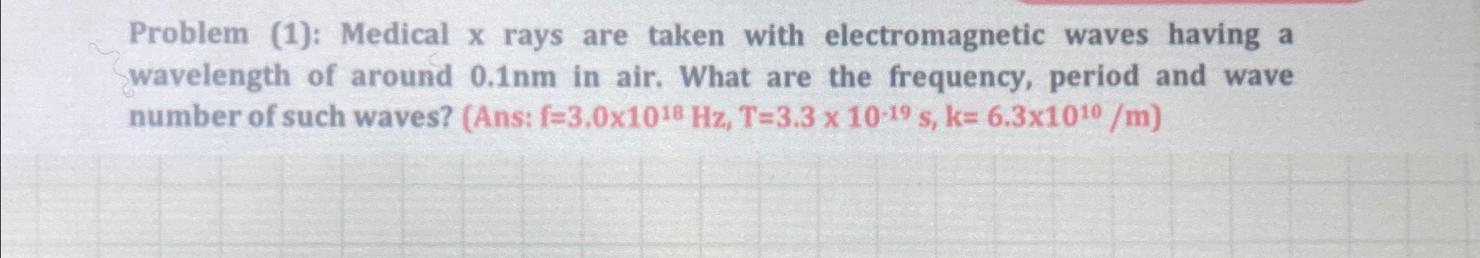 Solved Problem (1): Medical x ﻿rays are taken with | Chegg.com