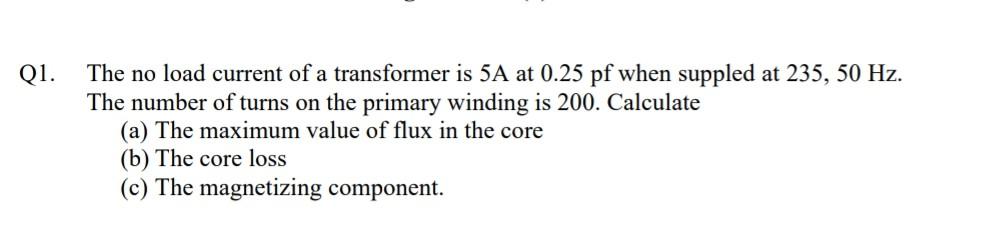Solved Q1. The no load current of a transformer is 5A at | Chegg.com