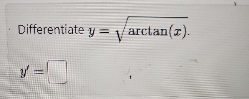 Solved Differentiate y=arctan(x)2.y'= | Chegg.com