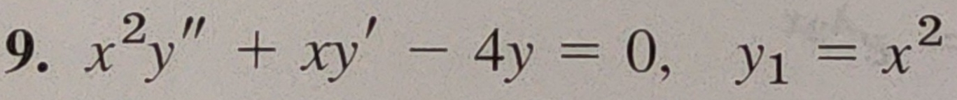 Solved x2y''+xy'-4y=0,y1=x2Q : reduce to first order and | Chegg.com