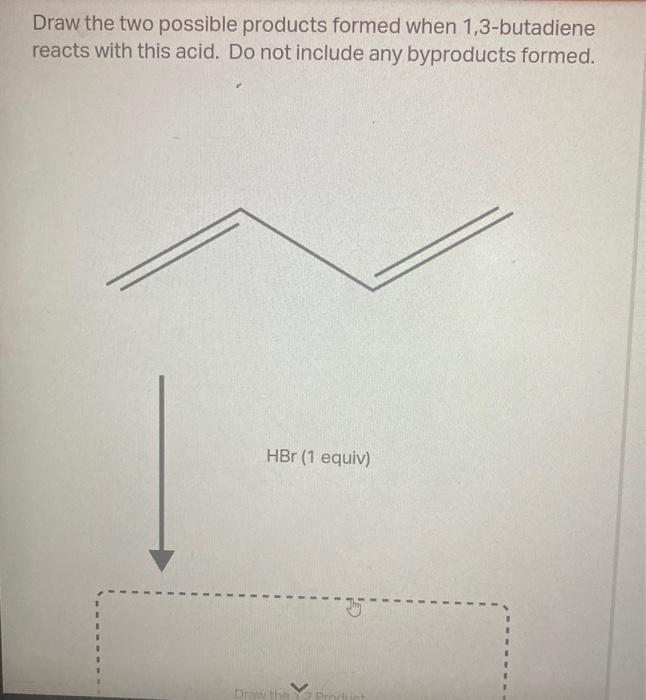 Draw the two possible products formed when | Chegg.com