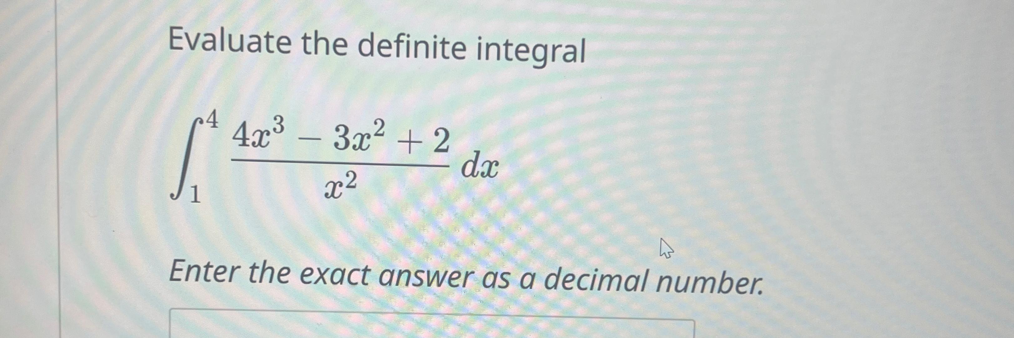 Solved Evaluate the definite integral∫144x3-3x2+2x2dxEnter | Chegg.com