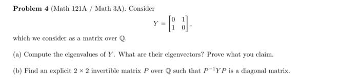 Solved Problem 4 (Math 121A / Math 3A). Consider Y=[0110] | Chegg.com