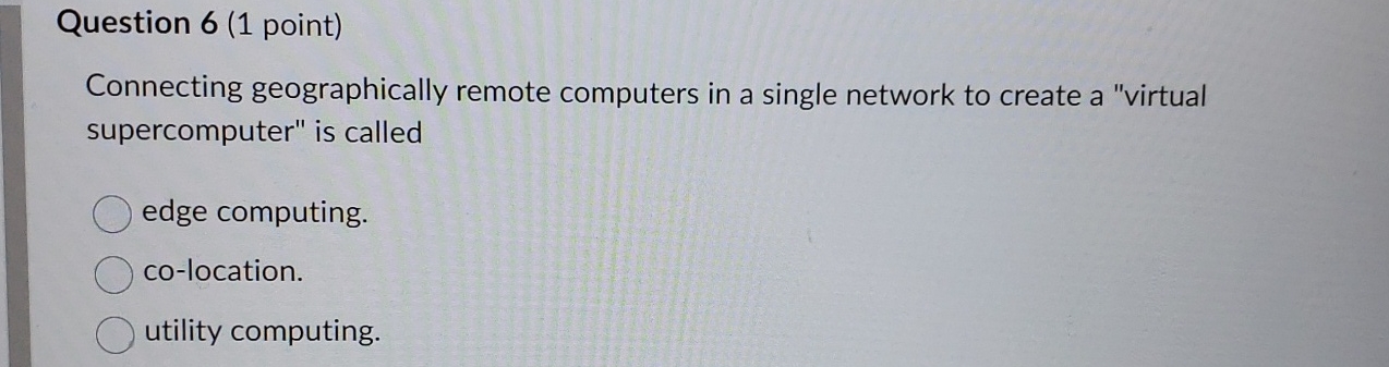 Solved Question 6 (1 ﻿point)Connecting geographically remote | Chegg.com