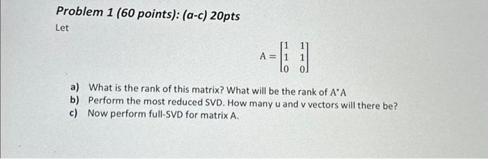 Problem 1 (60 points): (a-c) 20pts Let A: - 1 LO 1 ol | Chegg.com