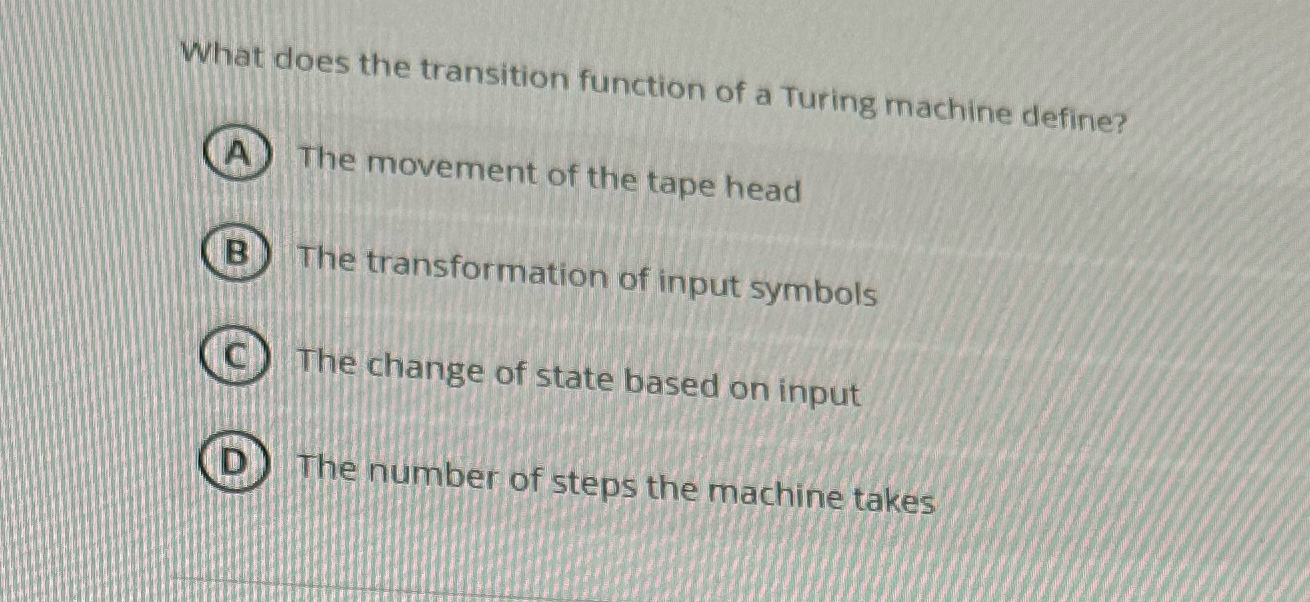 Solved What does the transition function of a Turing machine | Chegg.com