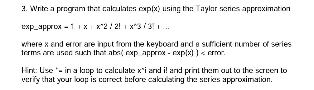 Solved 3. Write a program that calculates exp(x) using the | Chegg.com