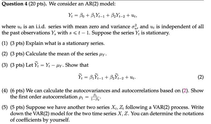 Solved Question 4 (20 pts). We consider an AR(2) model: | Chegg.com Solved Question 4 (20 pts). We consider an AR(2) model: | Chegg.com