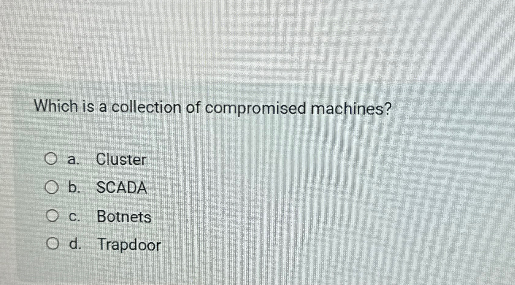 Solved Which is a collection of compromised machines?a. | Chegg.com
