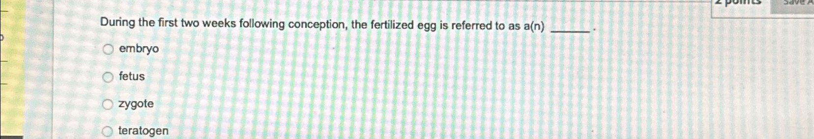 Solved During the first two weeks following conception, the | Chegg.com