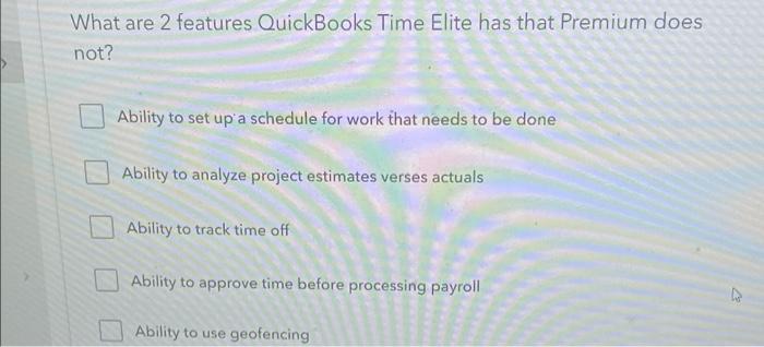 Solved What are 2 features QuickBooks Time Elite has that | Chegg.com