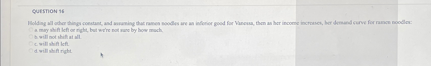 Solved QUESTION 16Holding all other things constant, and | Chegg.com
