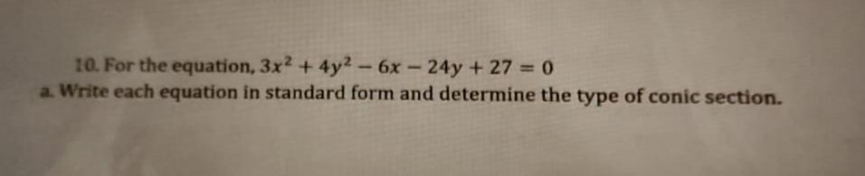 Solved For the equation, 3x2+4y2-6x-24y+27=0Write each | Chegg.com