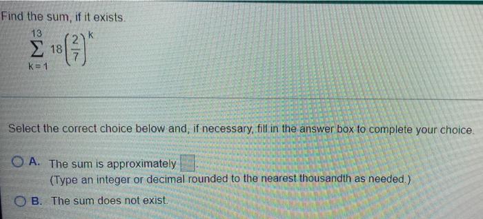 Solved Find the sum, if it exists. Σ 18 k= 1 Σ (3) (" Select | Chegg.com