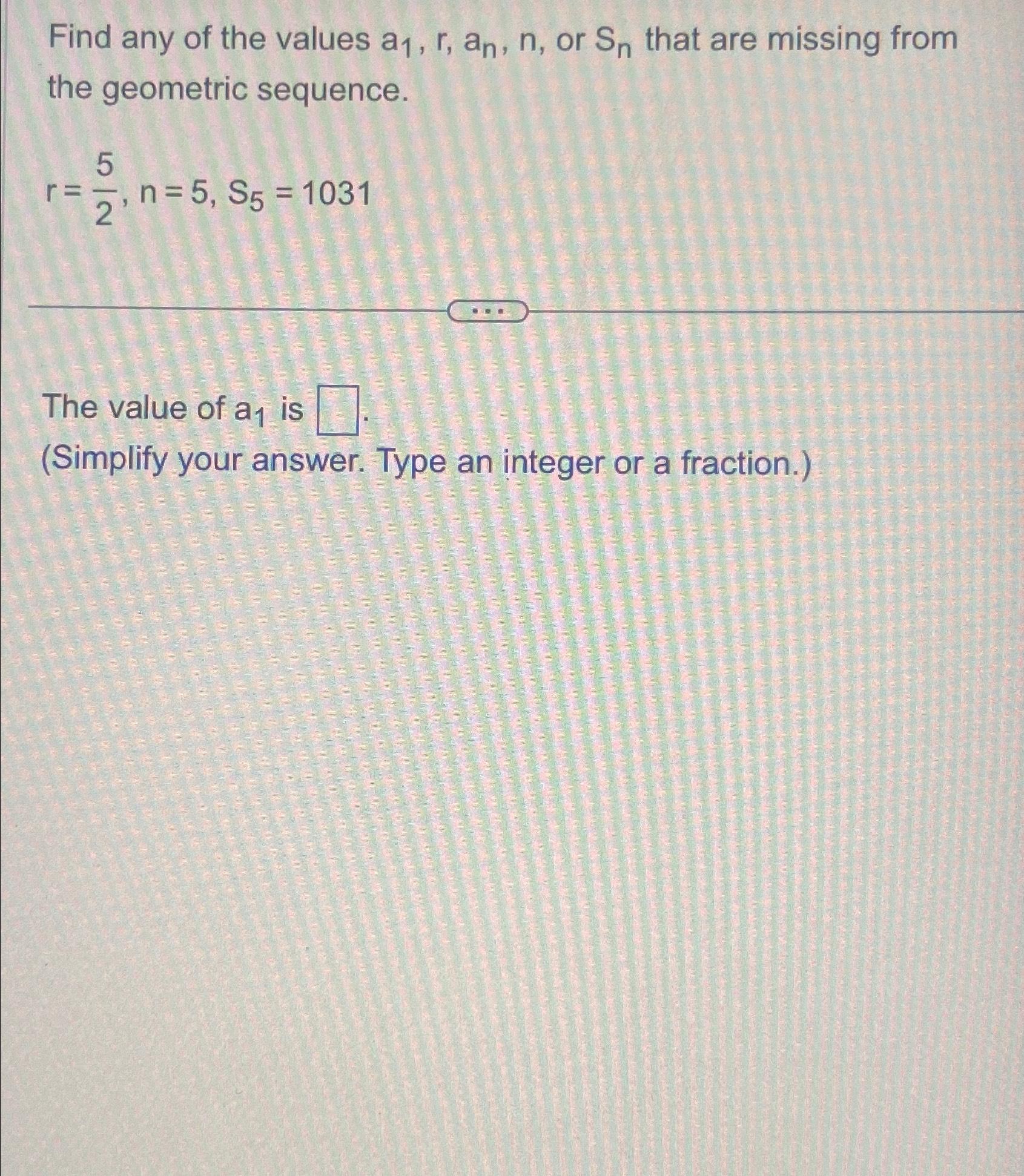 Solved Find any of the values a1,r,an,n, ﻿or Sn ﻿that are | Chegg.com