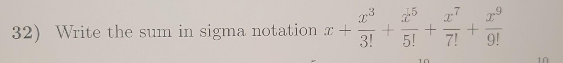 Solved 32) Write the sum in sigma notation | Chegg.com