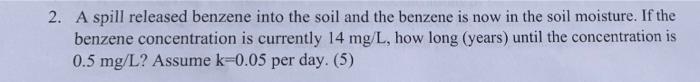 Solved 2. A spill released benzene into the soil and the | Chegg.com