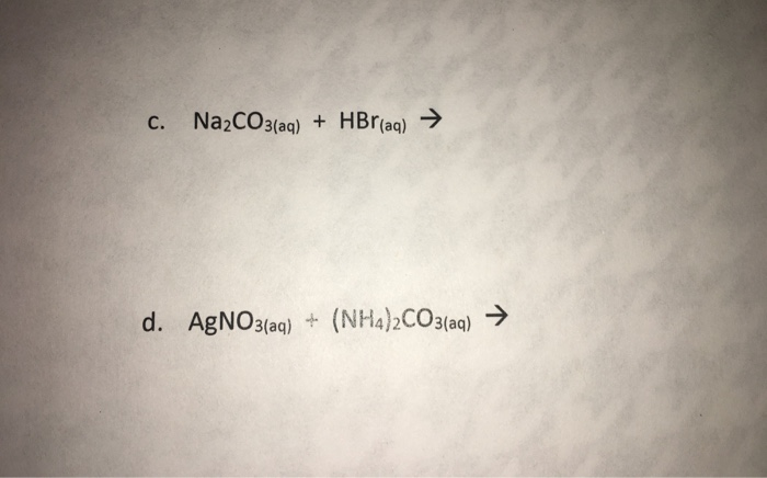 Solved C. Na2CO3(aq) + HBr(aq) → d. AgNO3(aq) + | Chegg.com