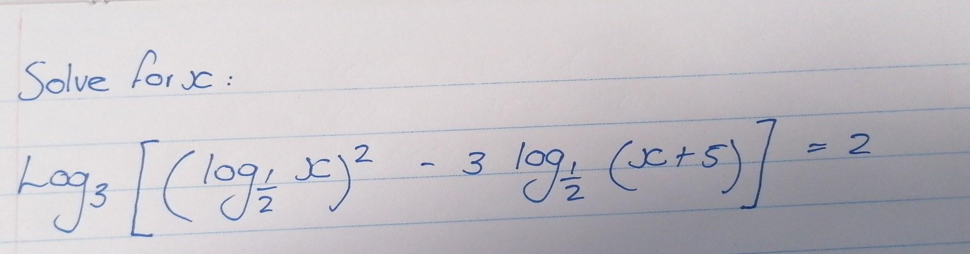 Solved Solve for x : log3[(log21x)2−3log21(x+5)]=2 | Chegg.com
