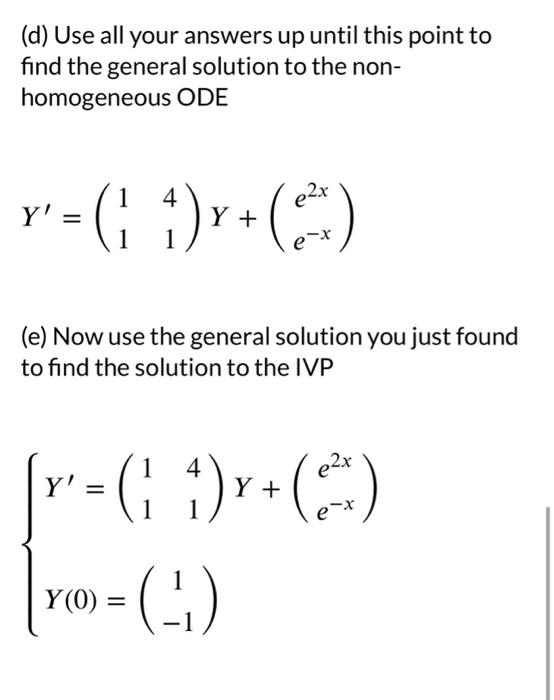 Solved (1) Consider the vector ODE Y′=(1141)Y (a) Find its | Chegg.com