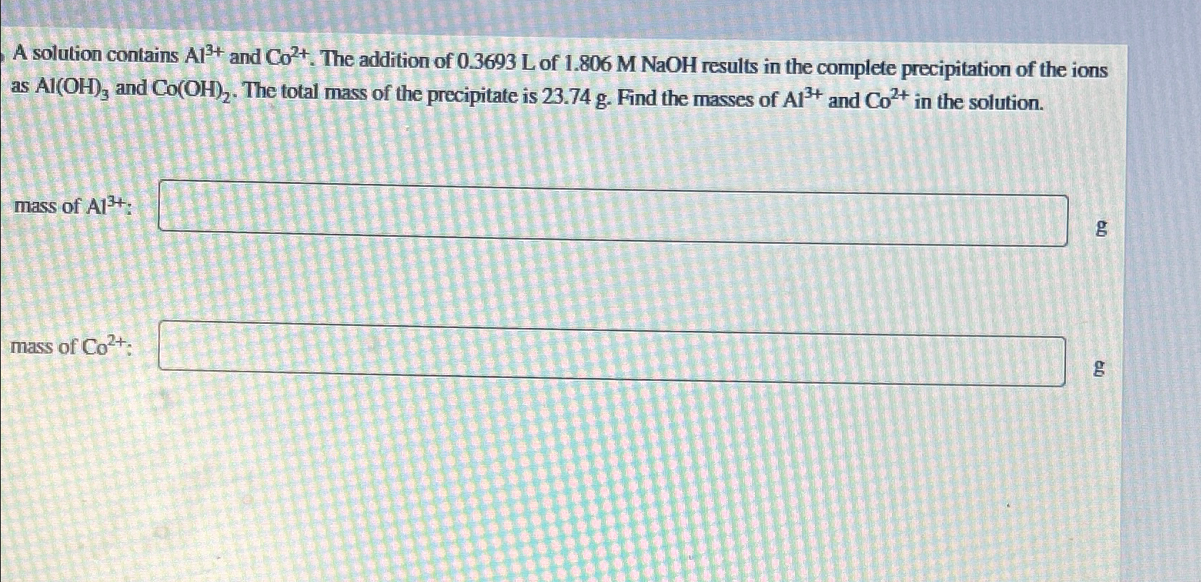 Solved A solution contains Al3+ ﻿and Co2+. ﻿The addition of | Chegg.com