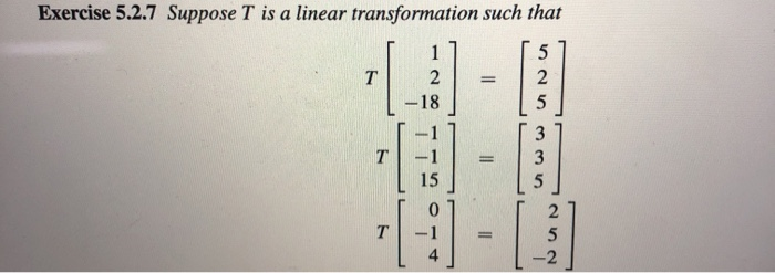 Solved Exercise 5.2.7 Suppose T is a linear transformation | Chegg.com