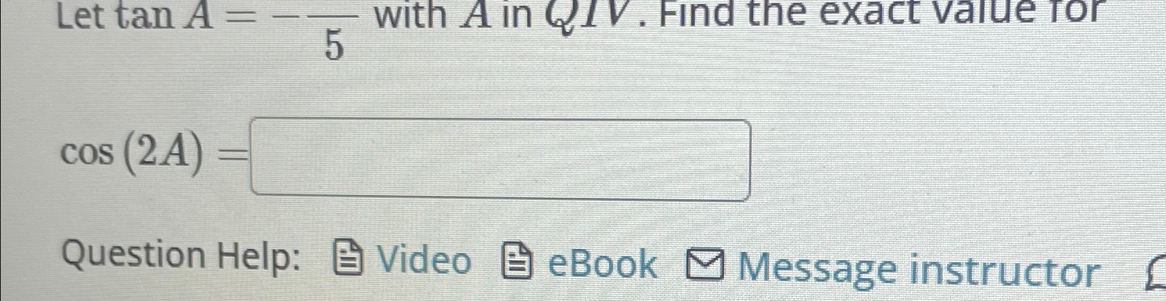 Solved cos(2A)=Question Help:VideoeBookMessage instructor | Chegg.com