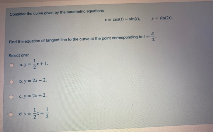 Solved Consider the curve given by the parametric equations | Chegg.com