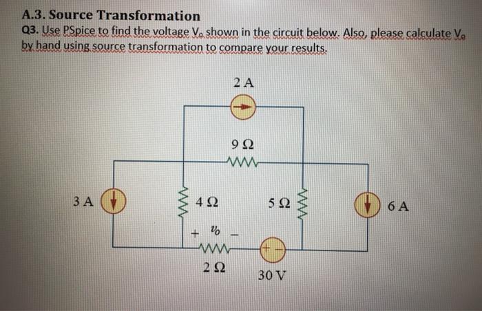 Solved A.3. Source Transformation Q3. Use PSpice to find the | Chegg.com