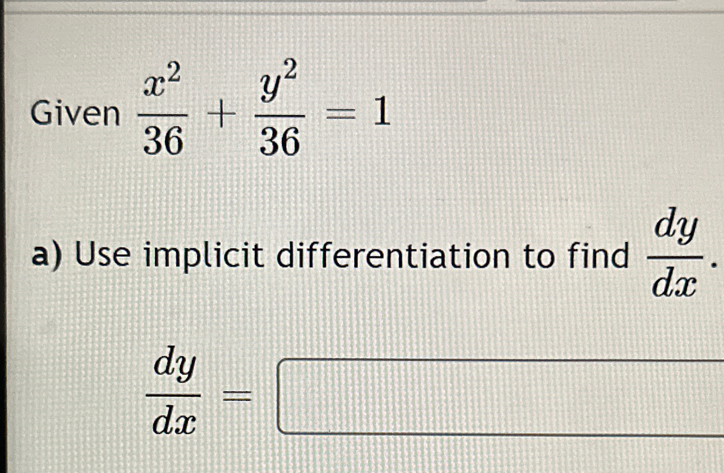 Solved Given x236+y236=1a) ﻿Use implicit differentiation to | Chegg.com