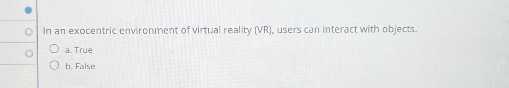 Solved In an exocentric environment of virtual reality (VR), | Chegg.com