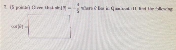 Solved 7. (5 points) Given that sin(θ)=−54 where θ lies in | Chegg.com