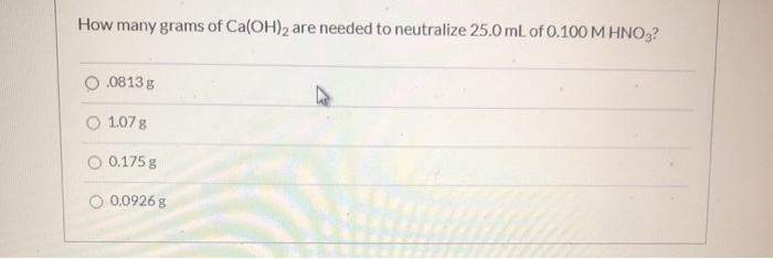 Solved How many grams of Ca(OH)2 are needed to neutralize | Chegg.com