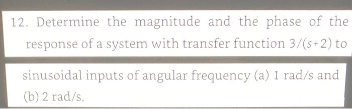 Solved 12. Determine the magnitude and the phase of the | Chegg.com