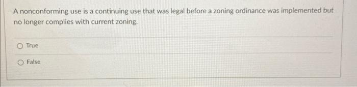 Solved A nonconforming use is a continuing use that was | Chegg.com