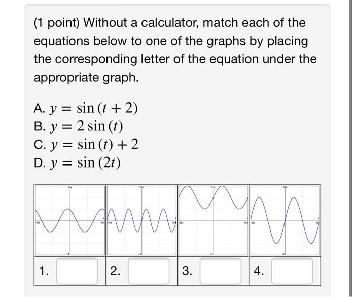 Solved (1 point) Without a calculator, match each of the | Chegg.com