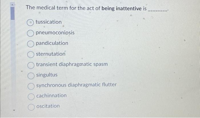 Solved The medical term for the act of being inattentive is | Chegg.com
