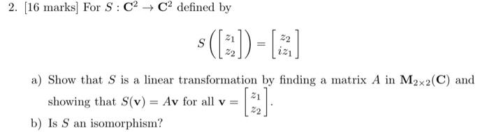 Solved 2. [16 marks ] For S:C2→C2 defined by | Chegg.com