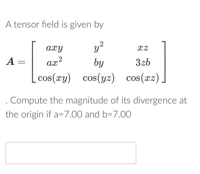 Solved A tensor field is given by | Chegg.com