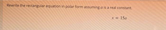 Solved Rewrite the rectangular equation in polar form | Chegg.com