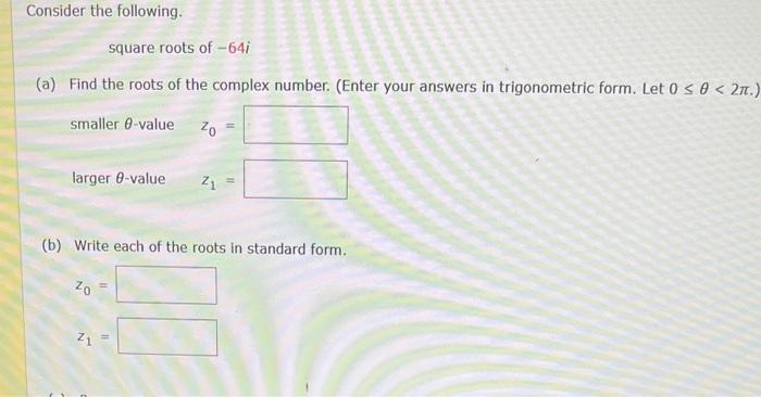 Solved Consider the following. square roots of −64i (a) Find | Chegg.com
