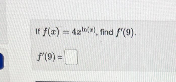 Solved Let F X 7 Sin X X F′ 1 If F X 4xln X F′ 9