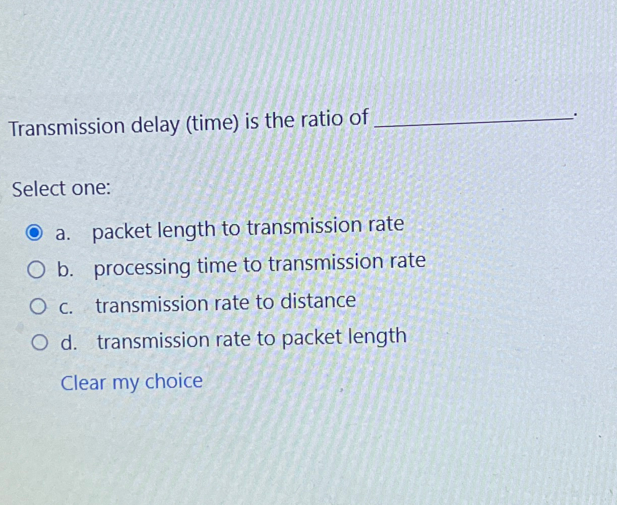 Solved Transmission delay (time) ﻿is the ratio of Select | Chegg.com