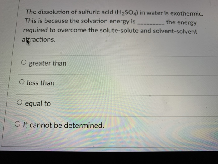 Solved The dissolution of sulfuric acid (H2SO4) in water is | Chegg.com